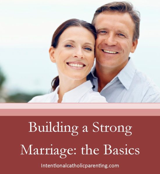 strong marriage basics | Intentional Catholic Parenting